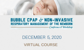 2020 Bubble CPAP & Non-Invasive Respiratory Management of the Newborn ...